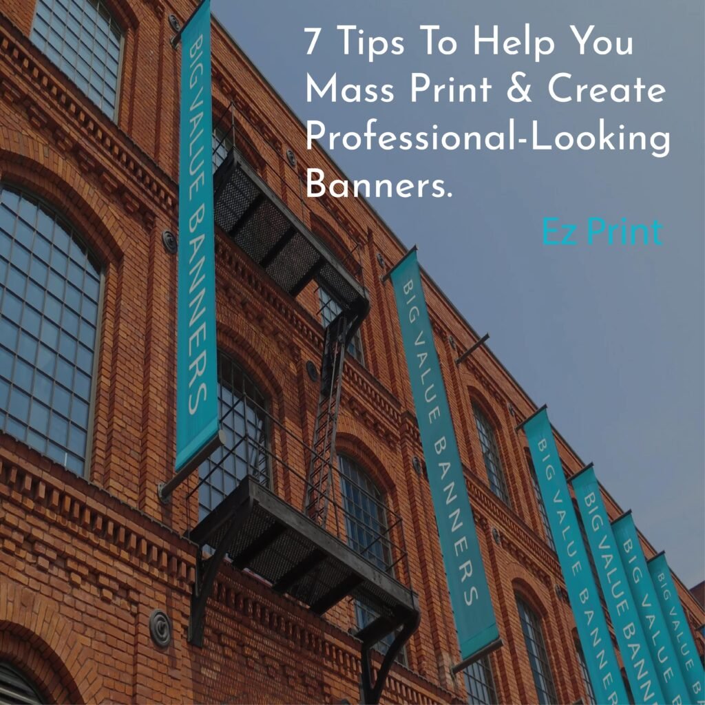 7 Tips To Help You Mass Print & Create Professional-Looking Banners ...